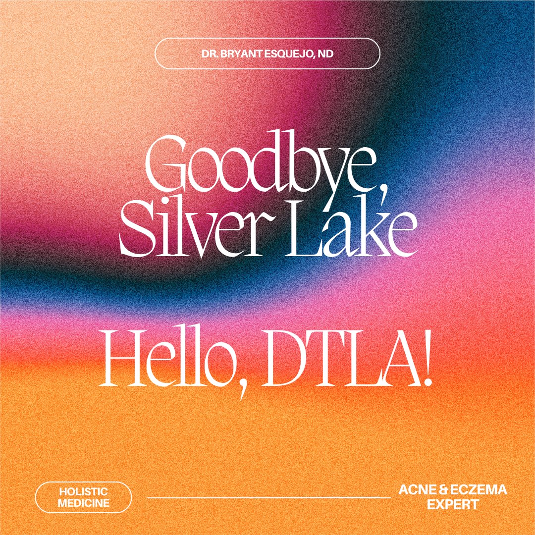Goodbye, Silver Lake. Hello, DTLA! — Dr. Bryant Esquejo, ND • Holistic ...