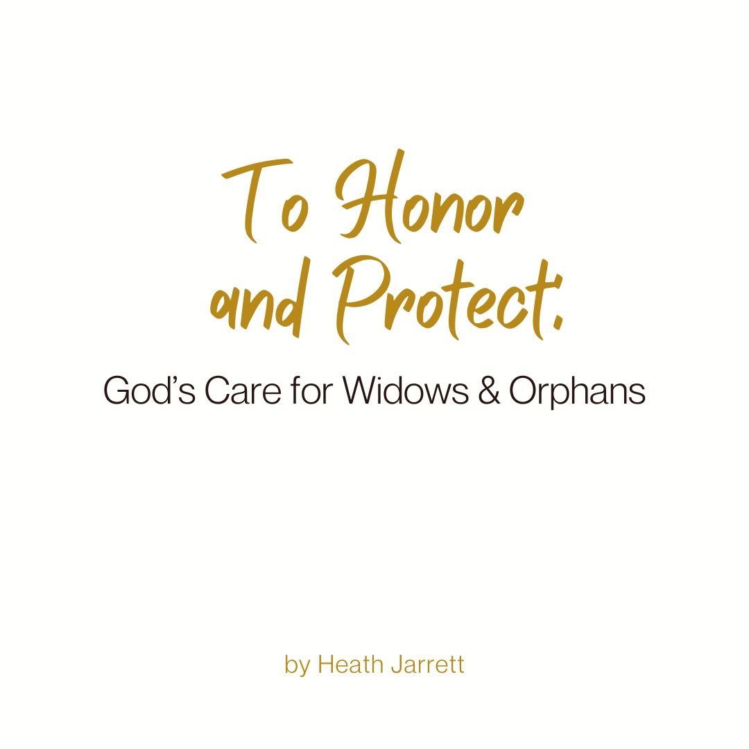 To Honor and Protect: God's Care for Widow's and Orphans — Living Hope ...