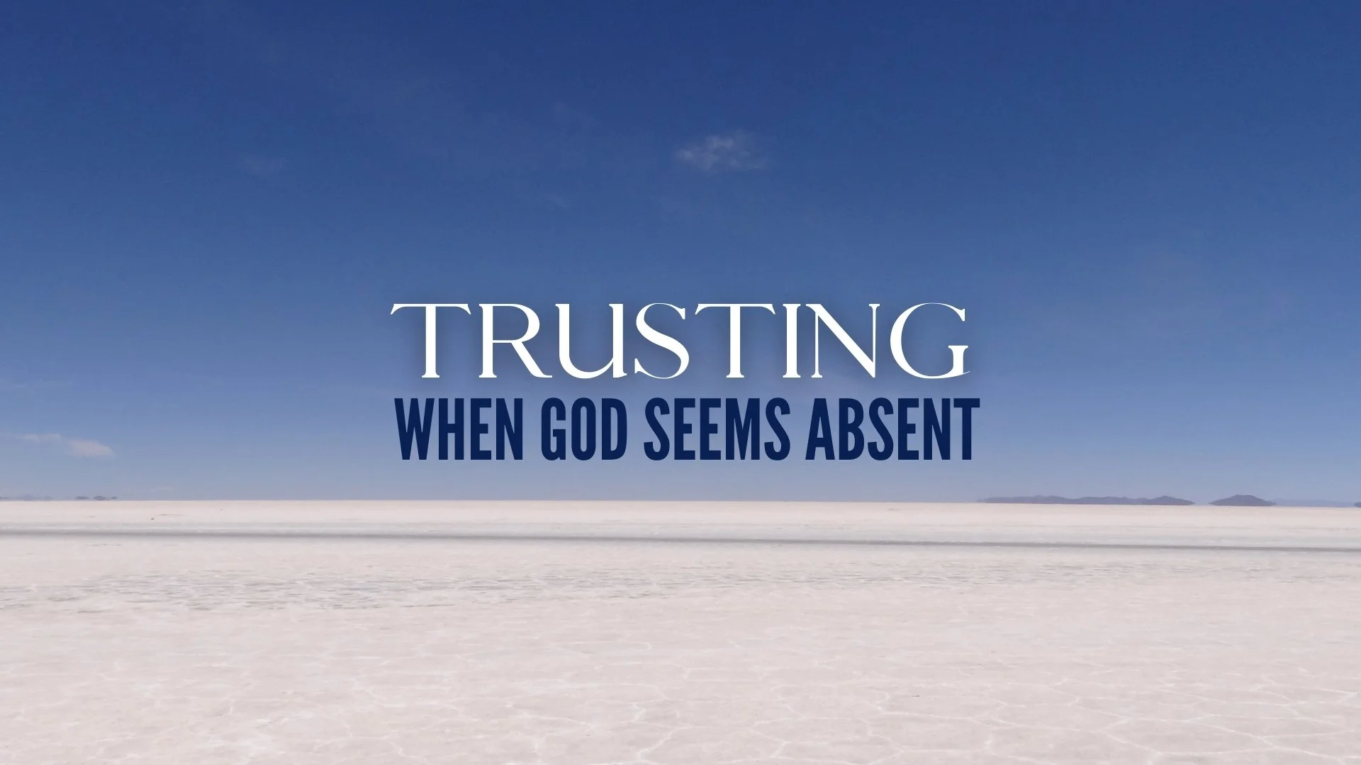 Trusting When God Seems Absent — Woods Chapel Church