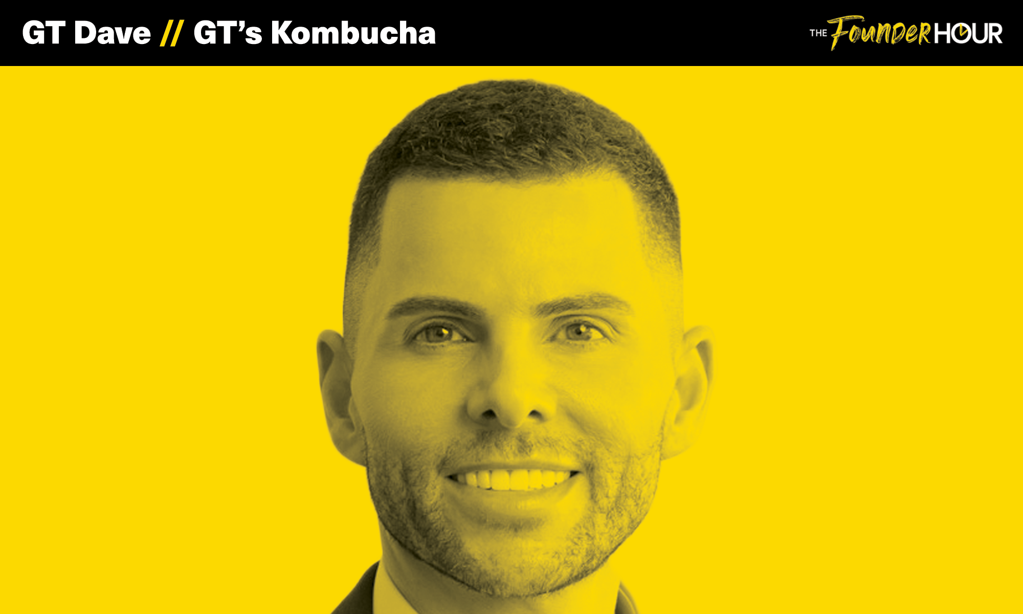 GT Dave: GT's Kombucha — The Founder Hour | Podcast