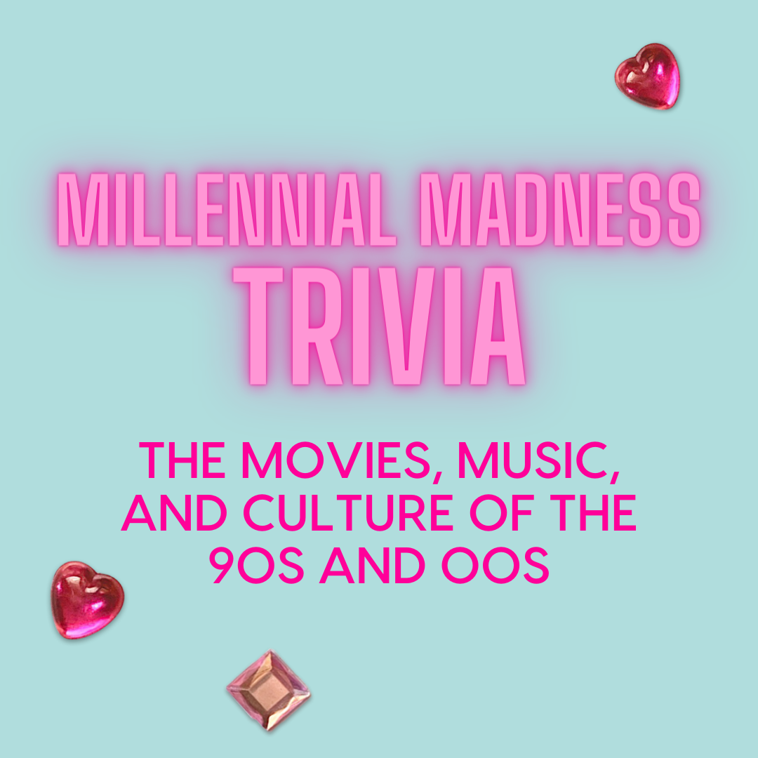 Millennial Madness Trivia - 90s/00s Music, Movies, and Culture — Weston ...