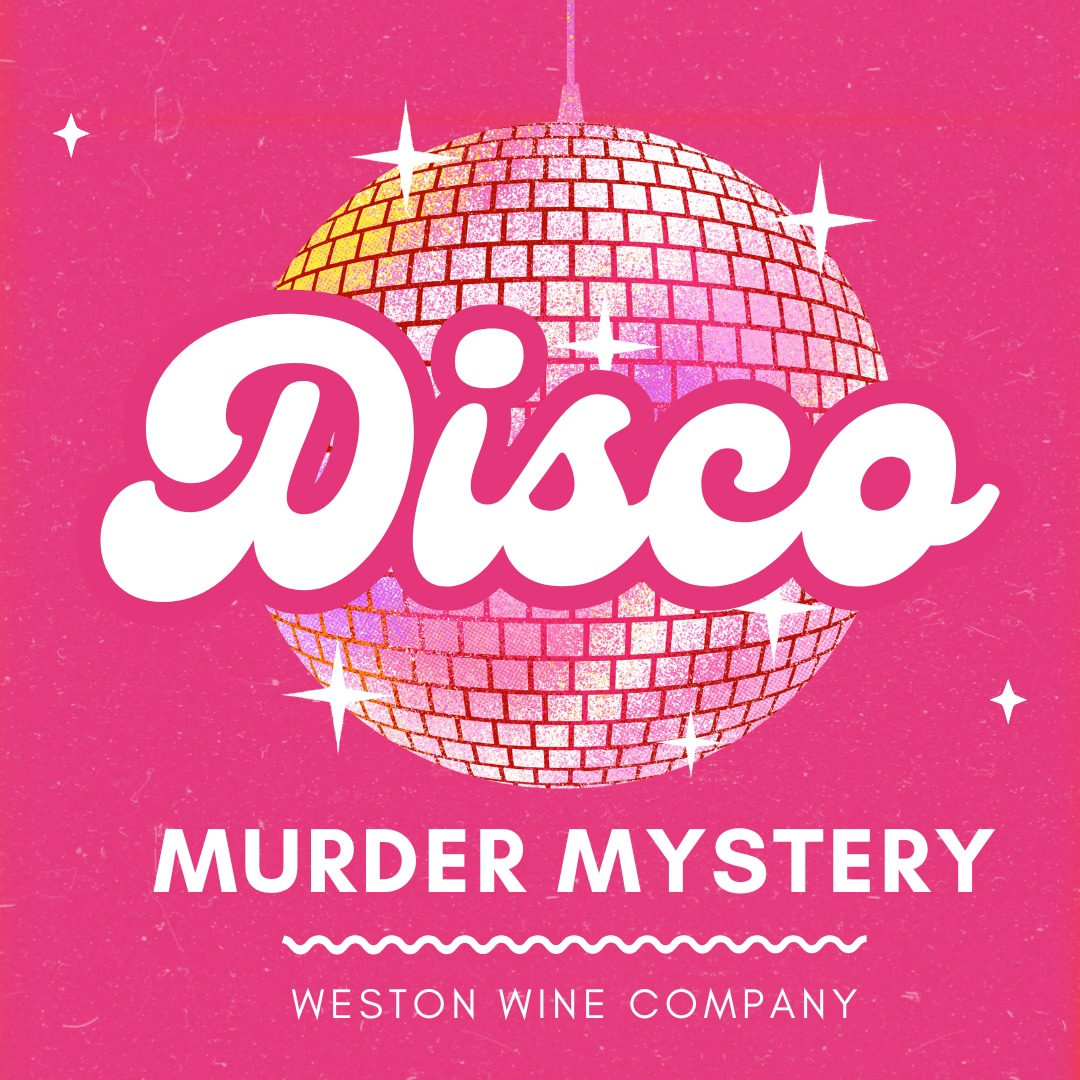 Disco Murder Mystery — Weston Wine Company