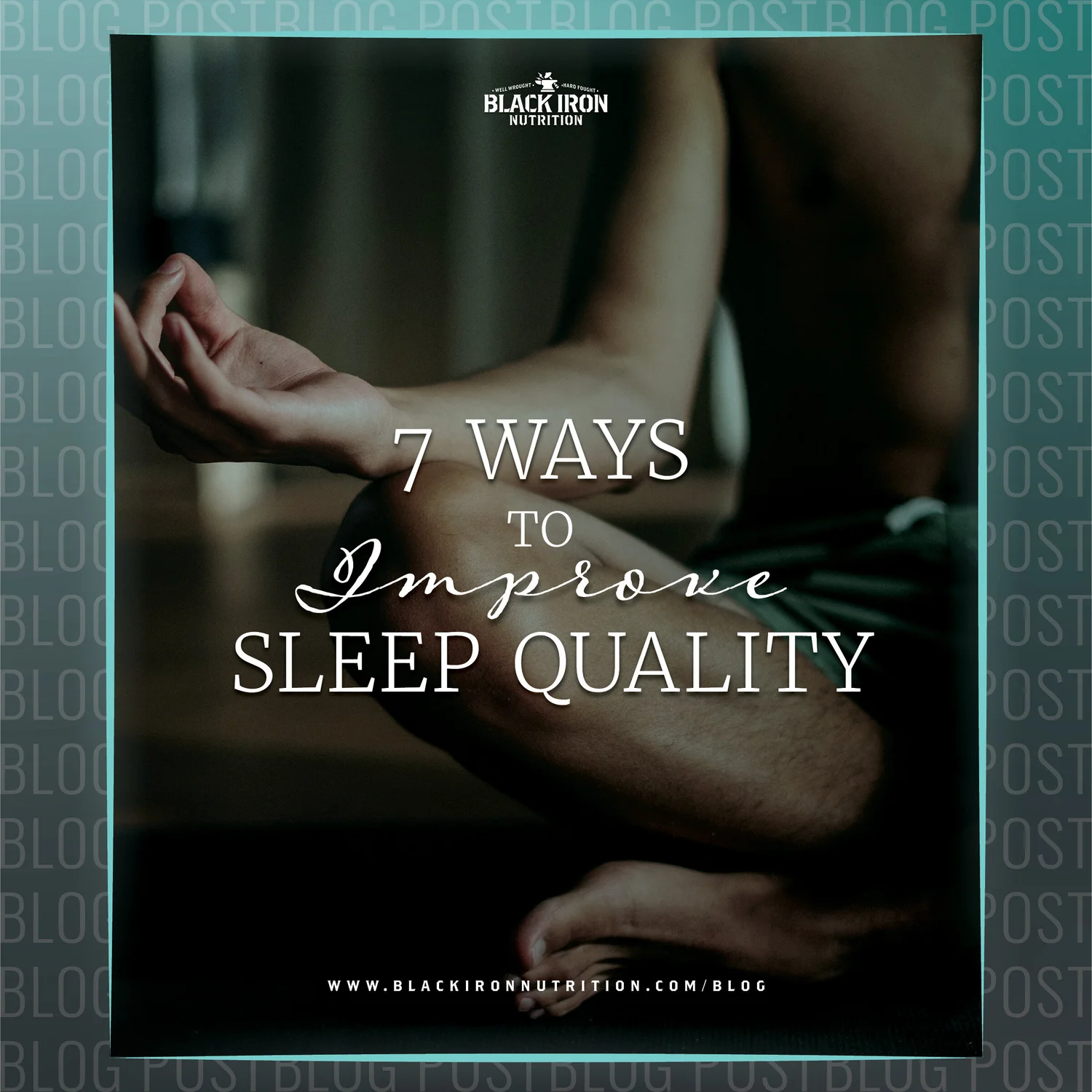 7 Ways to Improve Your Sleep Quality — Black Iron Nutrition | Nutrition ...
