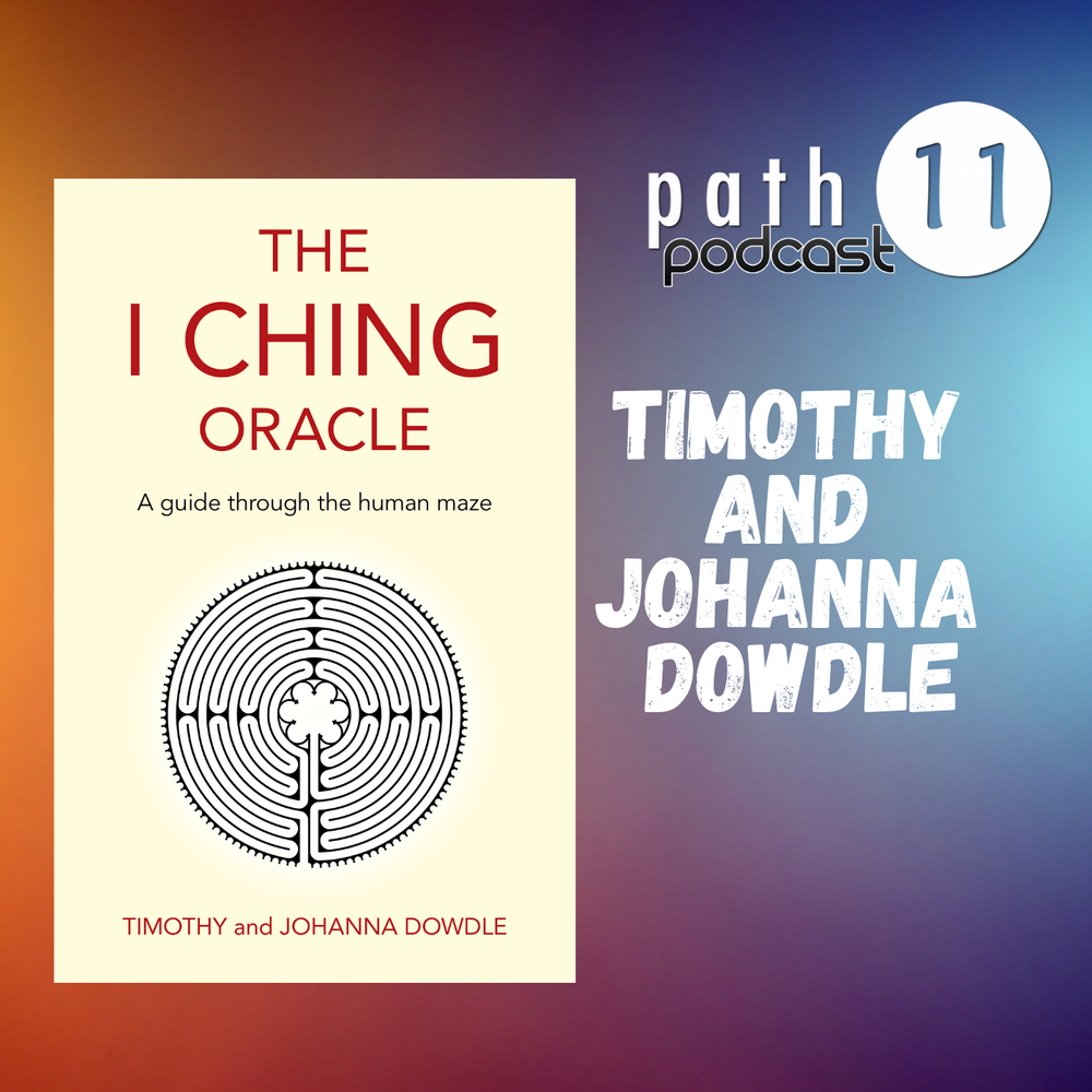 372 The I Ching Oracle with Timothy and Johanna Dowdle — Path 11 ...