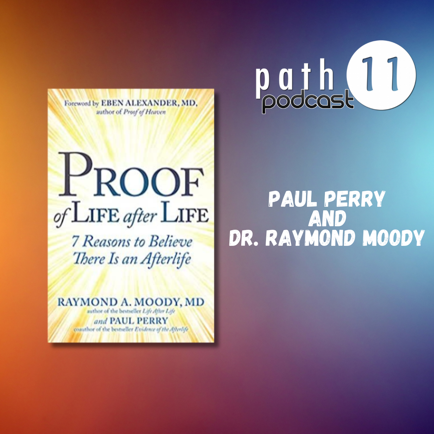 442 Proof of Life After Life; with Raymond Moody and Paul Perry — Path ...