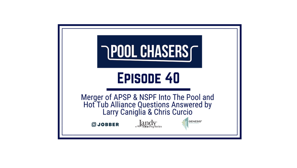 Episode 40: Merger of APSP & NSPF Into The Pool and Hot Tub Alliance ...