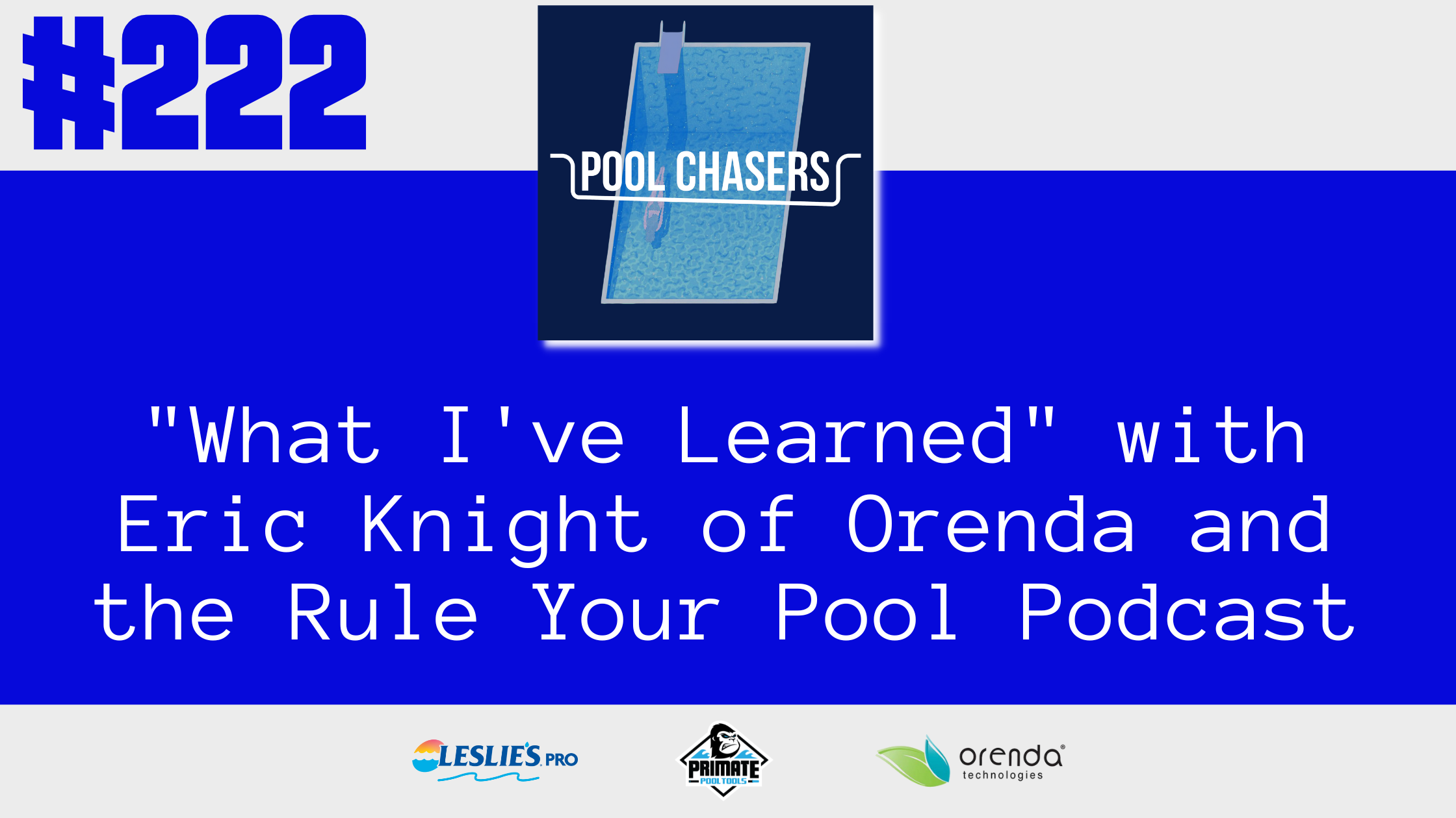 Episode 222: "What I've Learned" with Eric Knight of Orenda and the Rule Your Pool Podcast ...