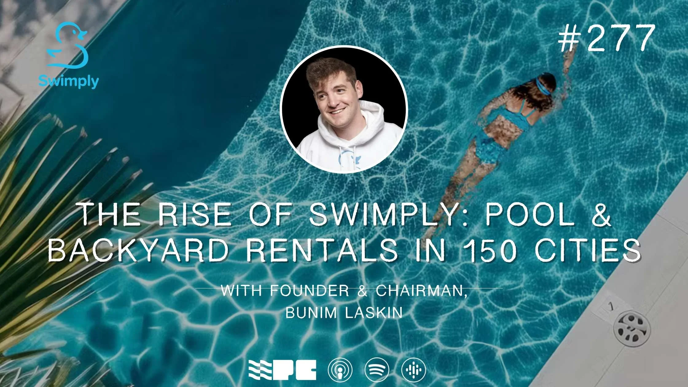 Episode 277: The Rise of Swimply: Pool & Backyard Rentals in 150 Cities with Founder & Chairman ...