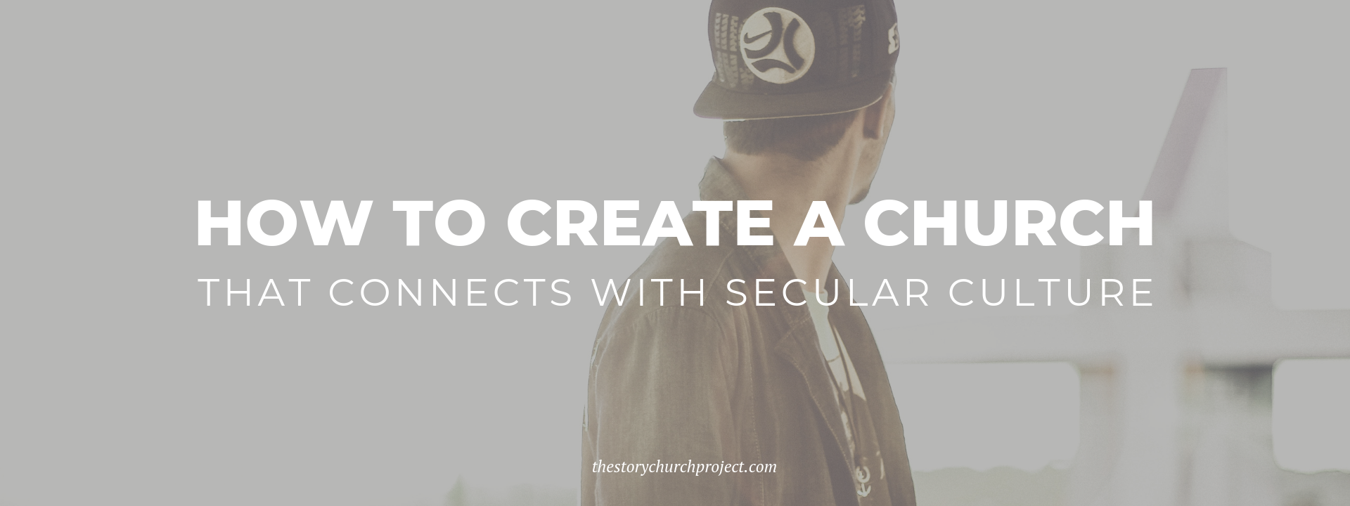 How to Create a Church that Connects with Secular Culture — The Story ...