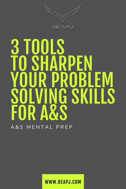 3 Tools to Sharpen your Problem Solving Skills for A&S — BE A PJ