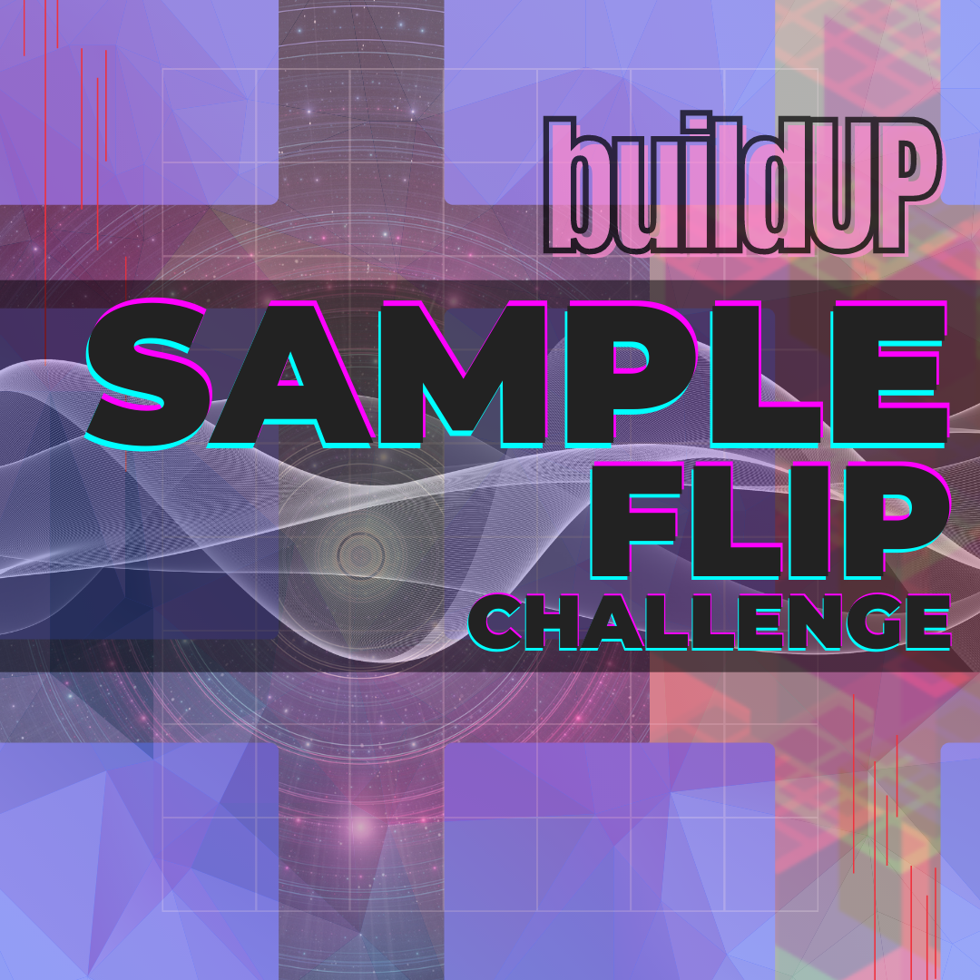 Announcing: buildUP's Sample Flip Challenge — Building Beats