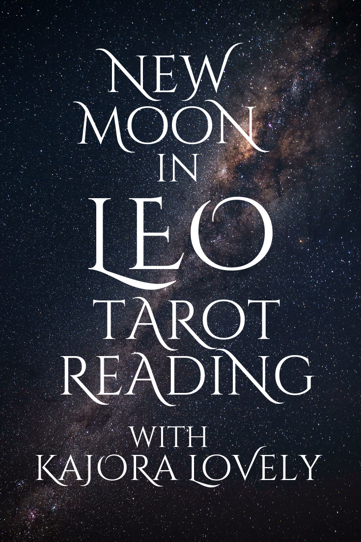 New Moon in Leo Tarot Reading — Kajora Lovely