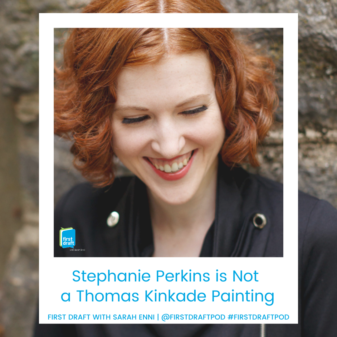 Stephanie Perkins — First Draft With Sarah Enni