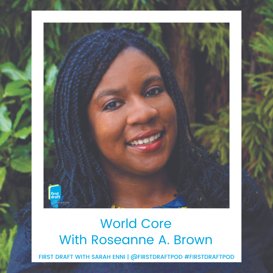 Roseanne A. Brown — First Draft With Sarah Enni