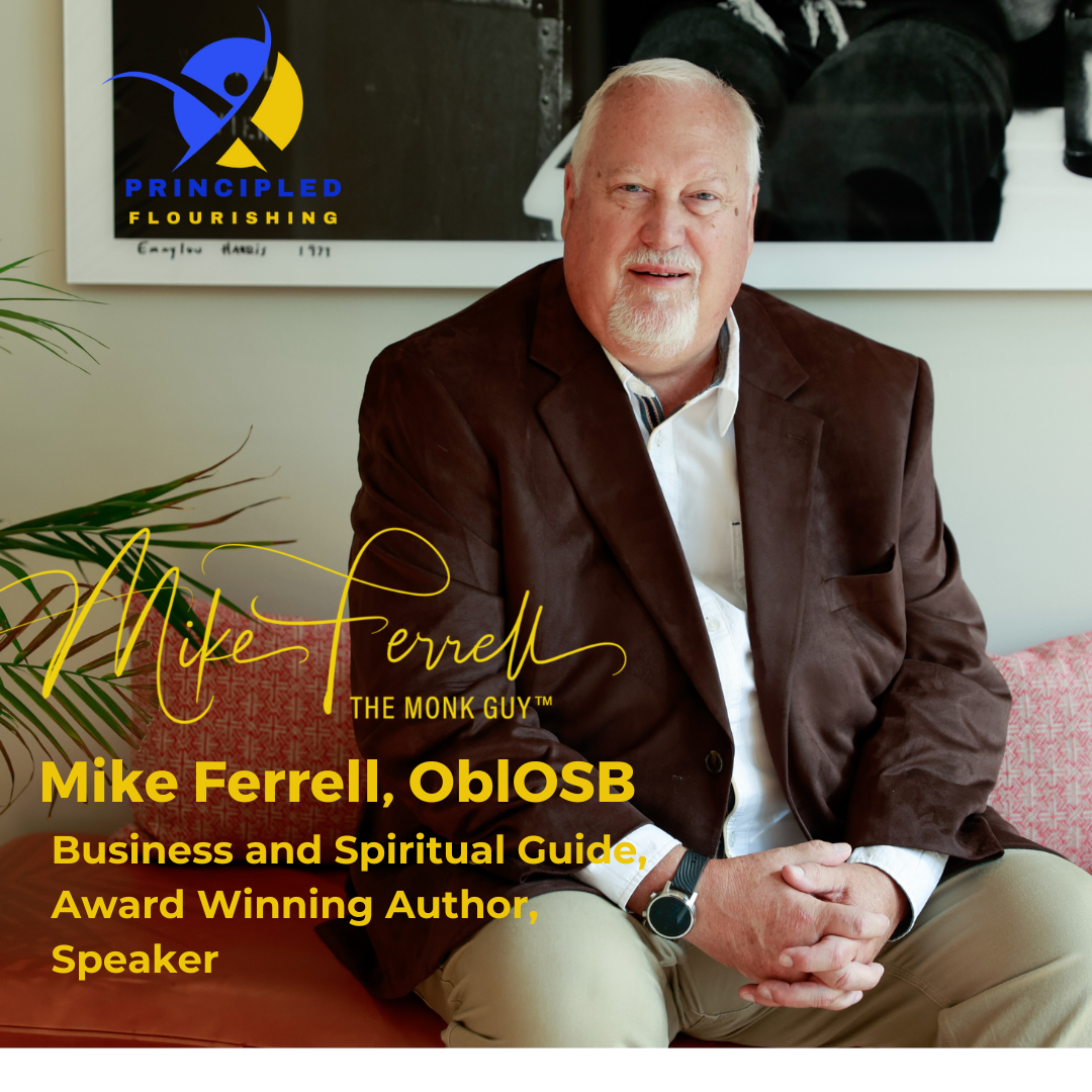 Mike Ferrell, “The Monk Guy”© —Principled Flourising Group