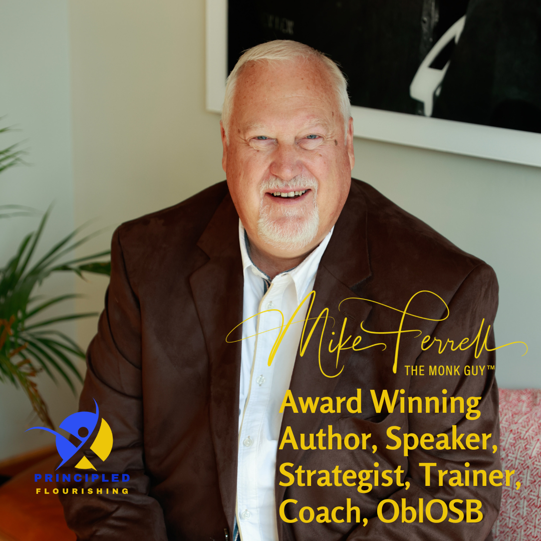 Mike Ferrell, “The Monk Guy”© —Principled Flourising Group