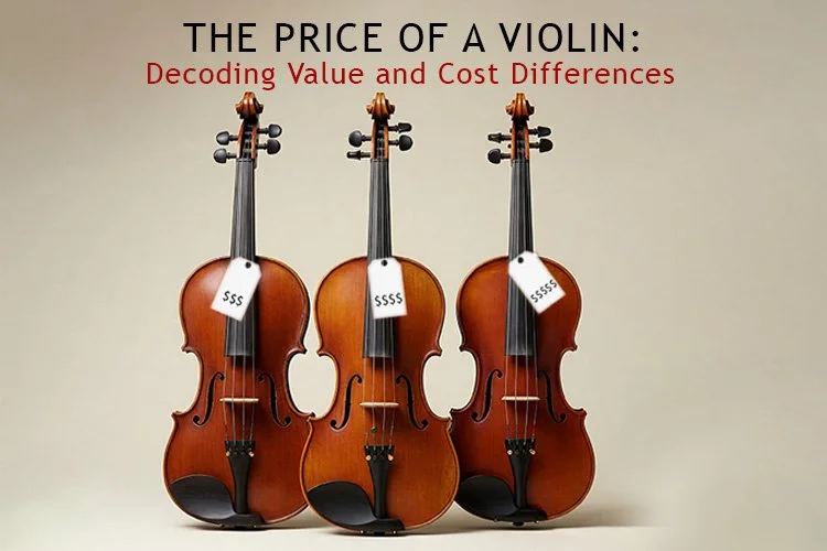 Decoding the Violin Price Jumps from $1K to $24K — Vermont Violins