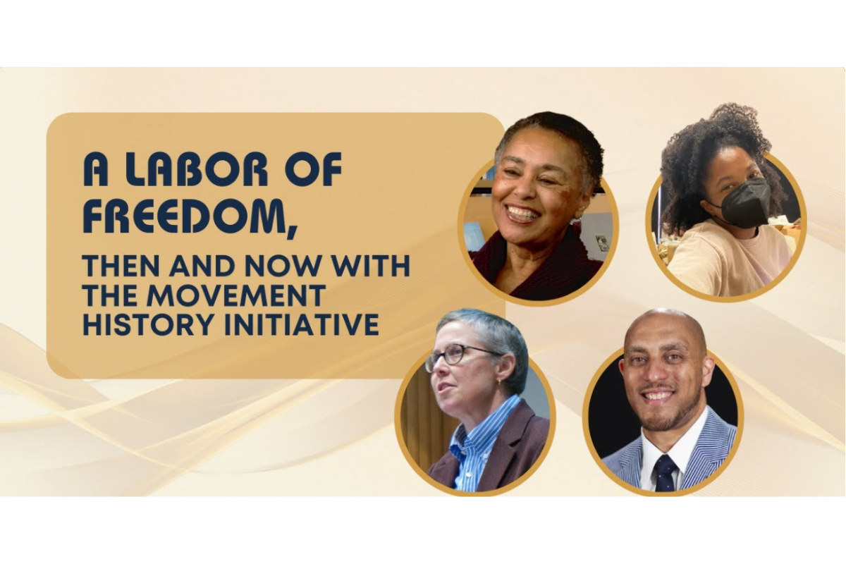 A Labor of Freedom, Then and Now with the Movement History Initiative ...