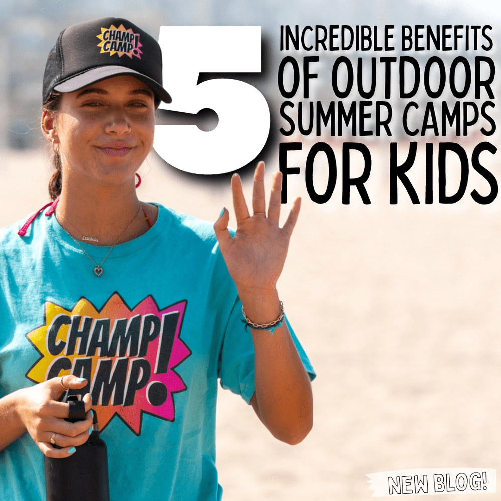 5 Incredible Benefits of Outdoor Summer Camps for Kids — Champ Camp!