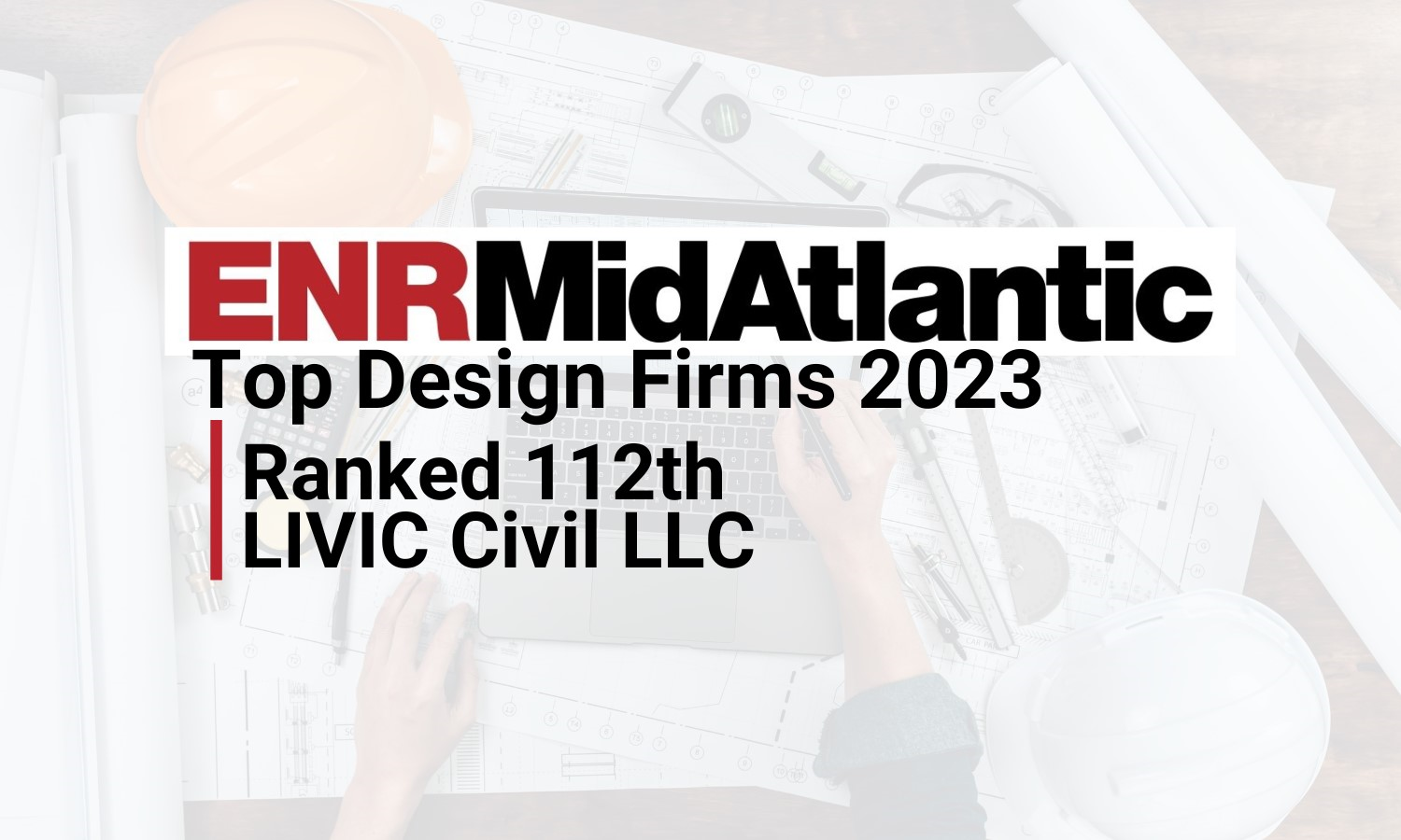 LIVIC Civil Ranked 112th for ENR MidAtlantic Top Design Firms 2023 ...