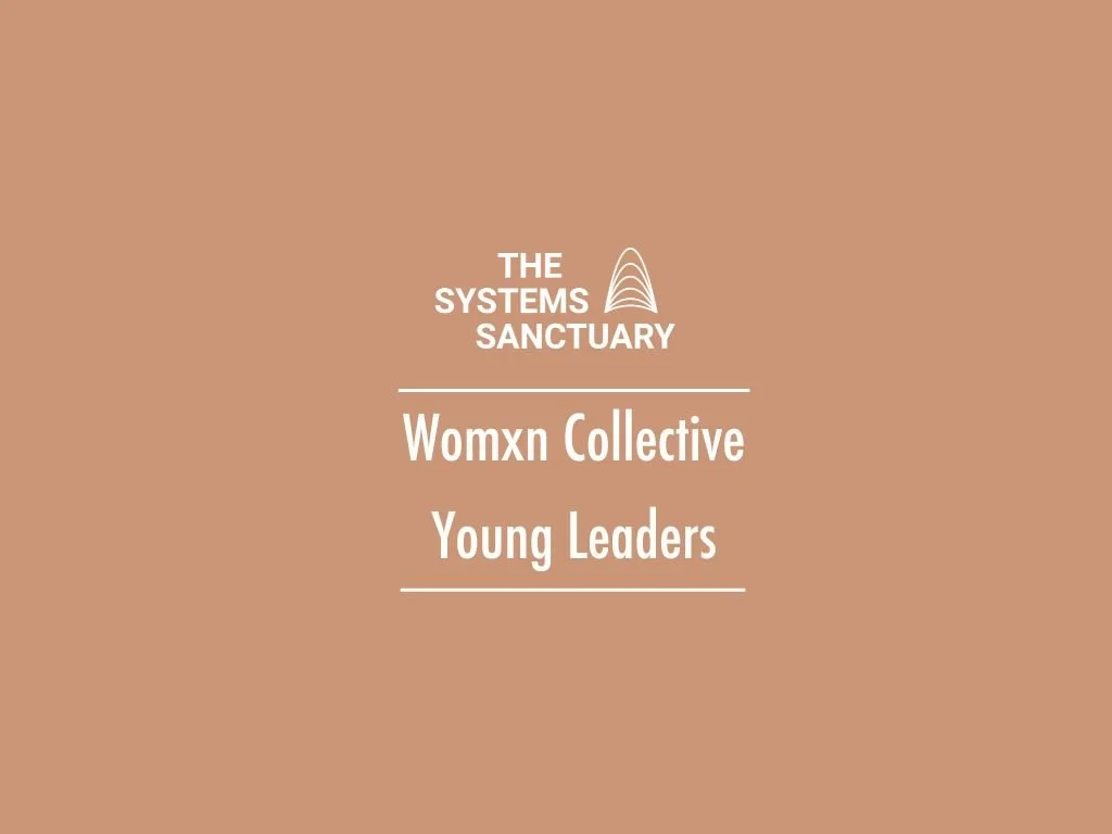 Womxn Collective Cohort Young Leaders — The Systems Sanctuary