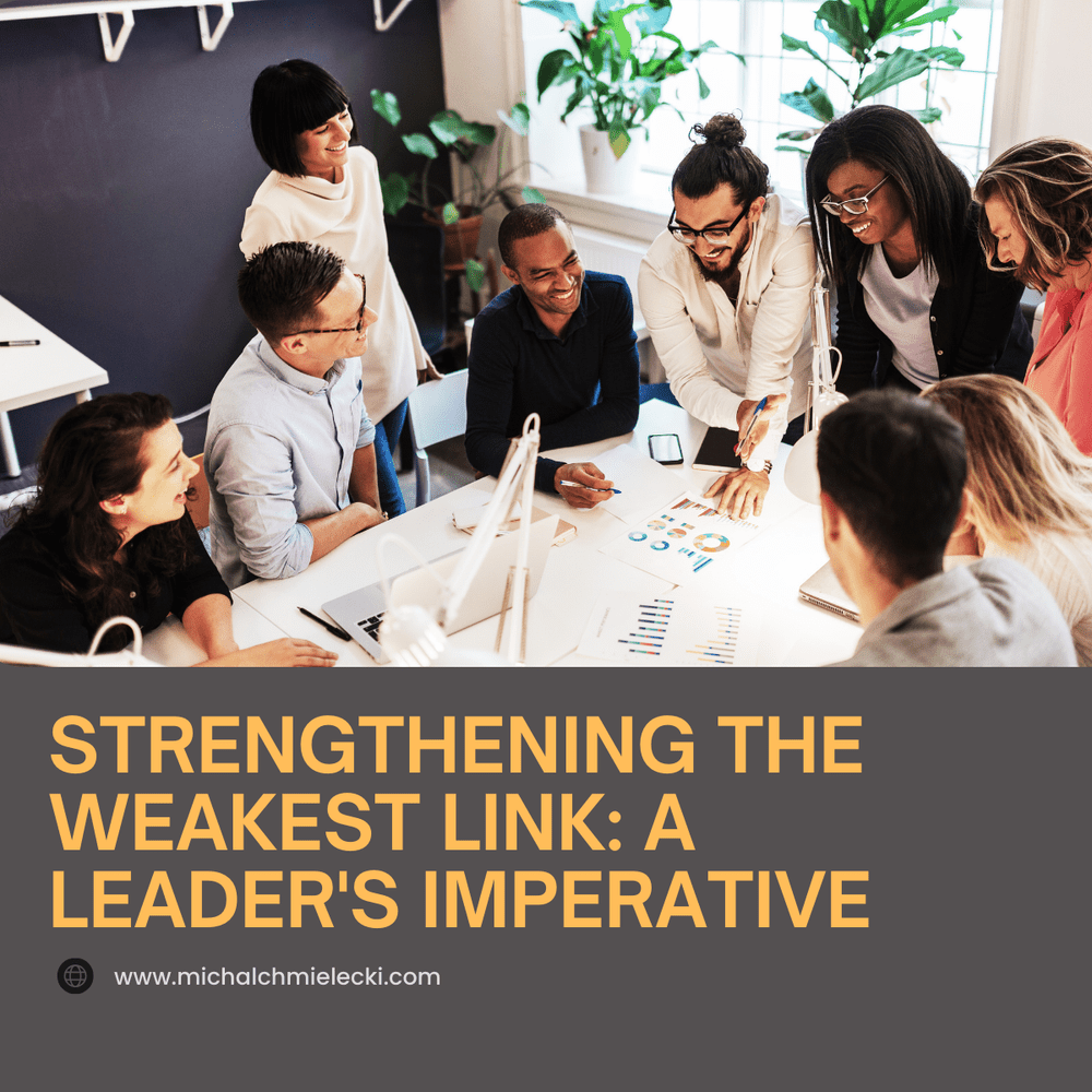 Strengthening the Weakest Link: A Leader's Imperative — Michal Chmielecki
