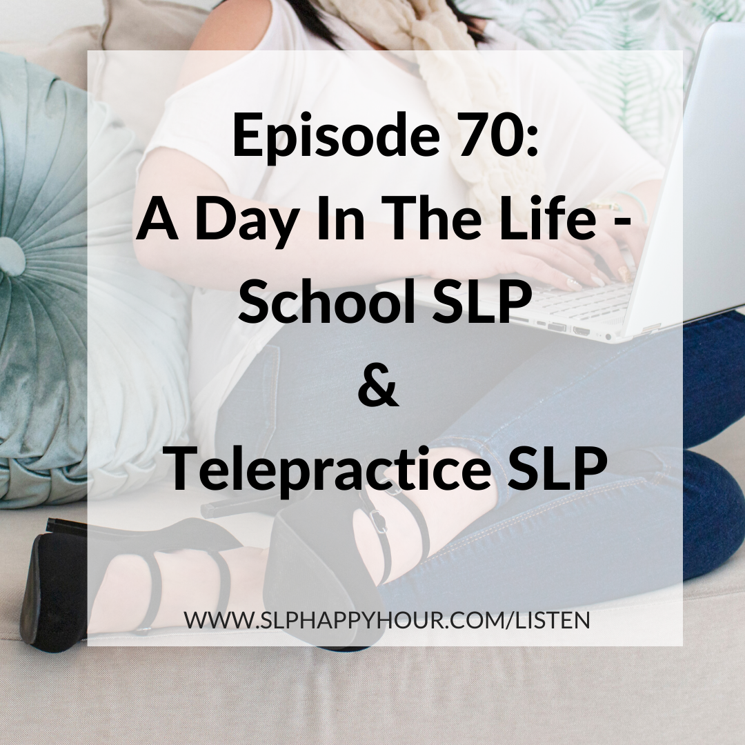 Episode 70: A Day In The Life - School SLP & Telepractice SLP — SLP ...