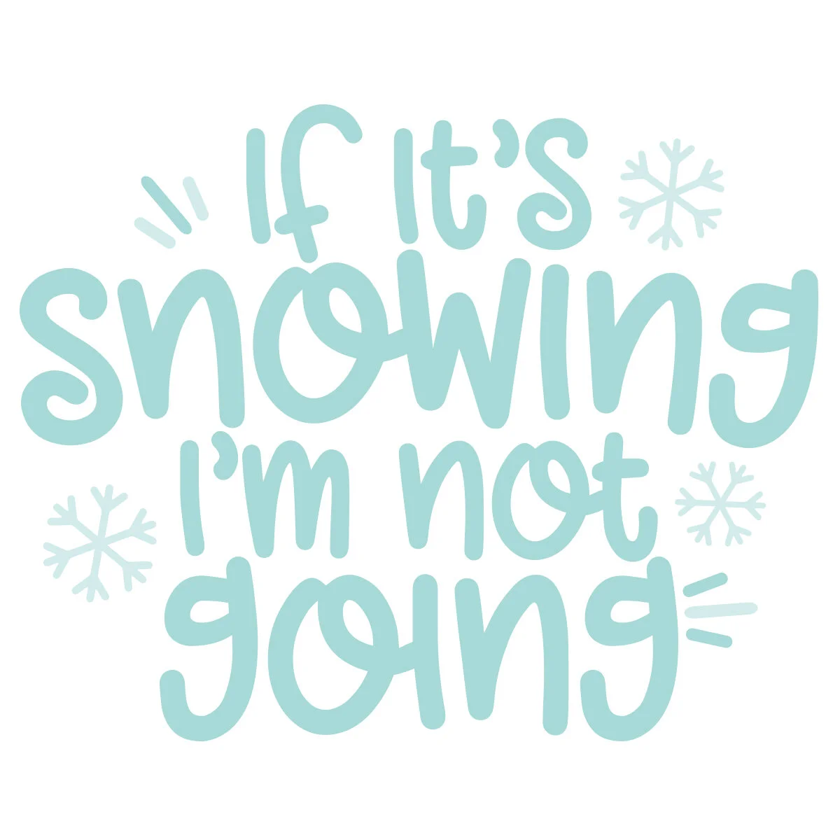 JLD-If It's Snowing I'm Not Going — JamieandJenn.com