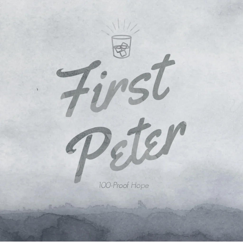 First Peter: 100-Proof Hope — Refuge Church