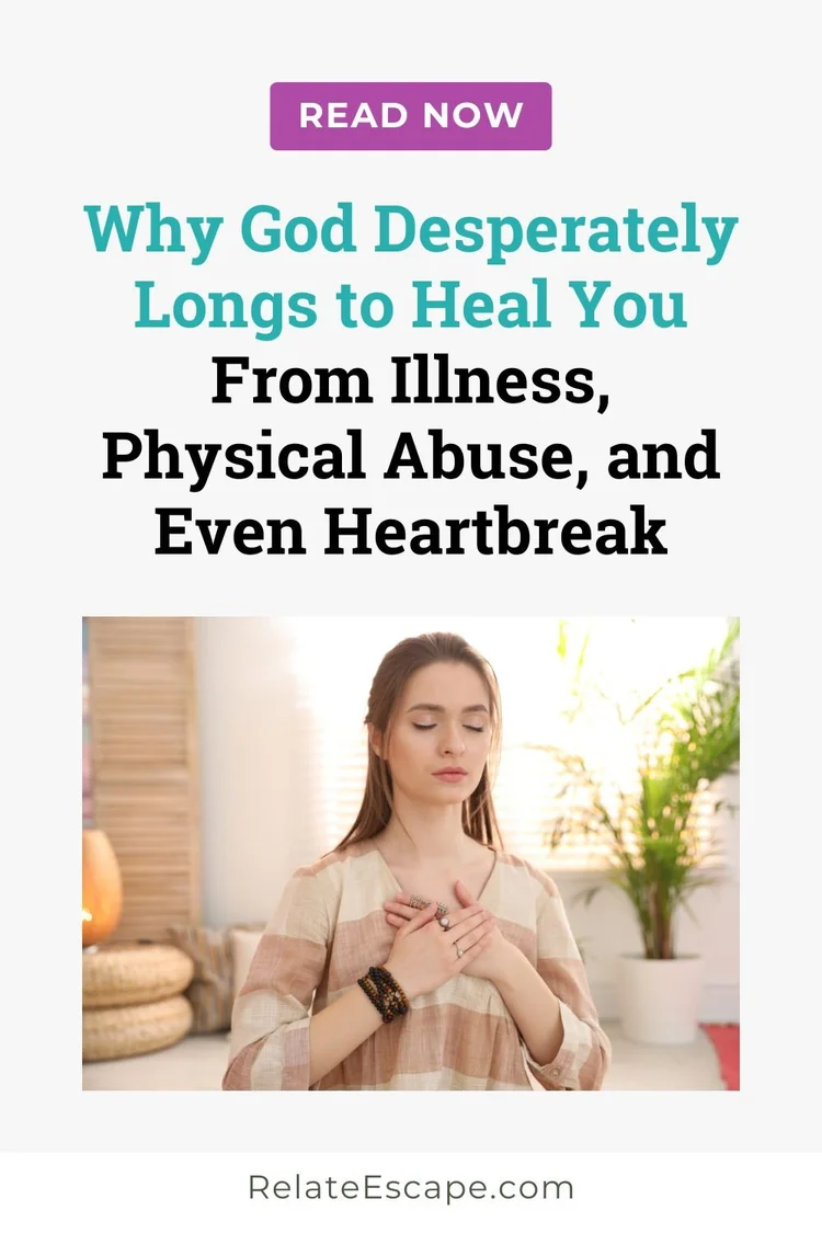 Relate Escape — Why God Desperately Longs to Heal You From Illness ...
