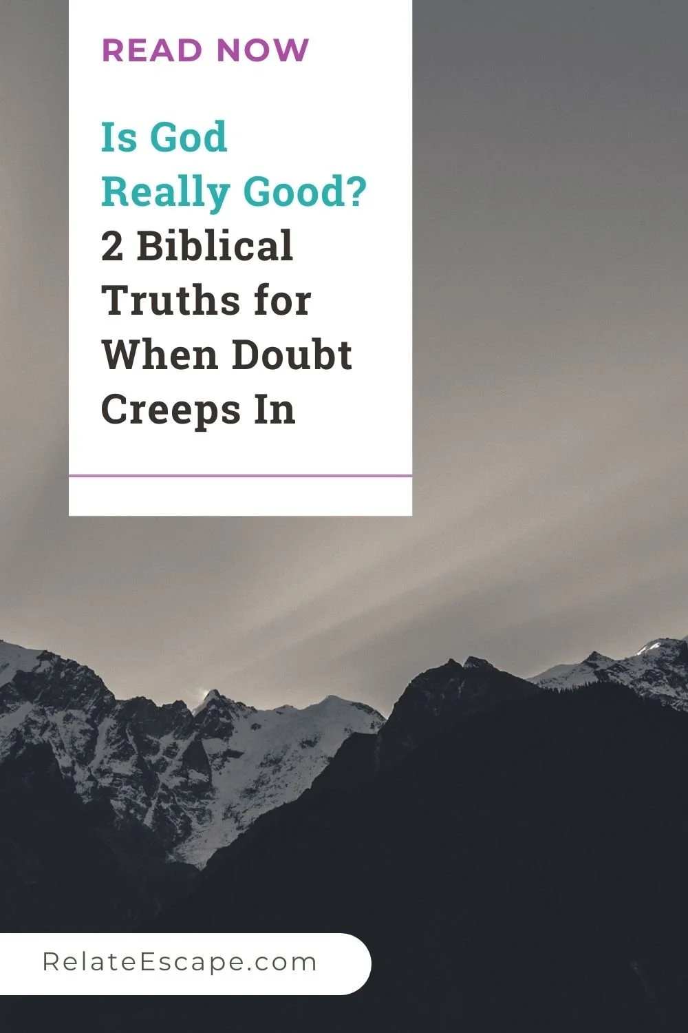 Relate Escape — Is God Really Good? 2 Biblical Truths for When Doubt ...