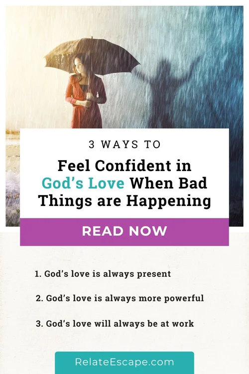 Relate Escape — 3 Ways to Feel Confident in God’s Love When Bad Things ...