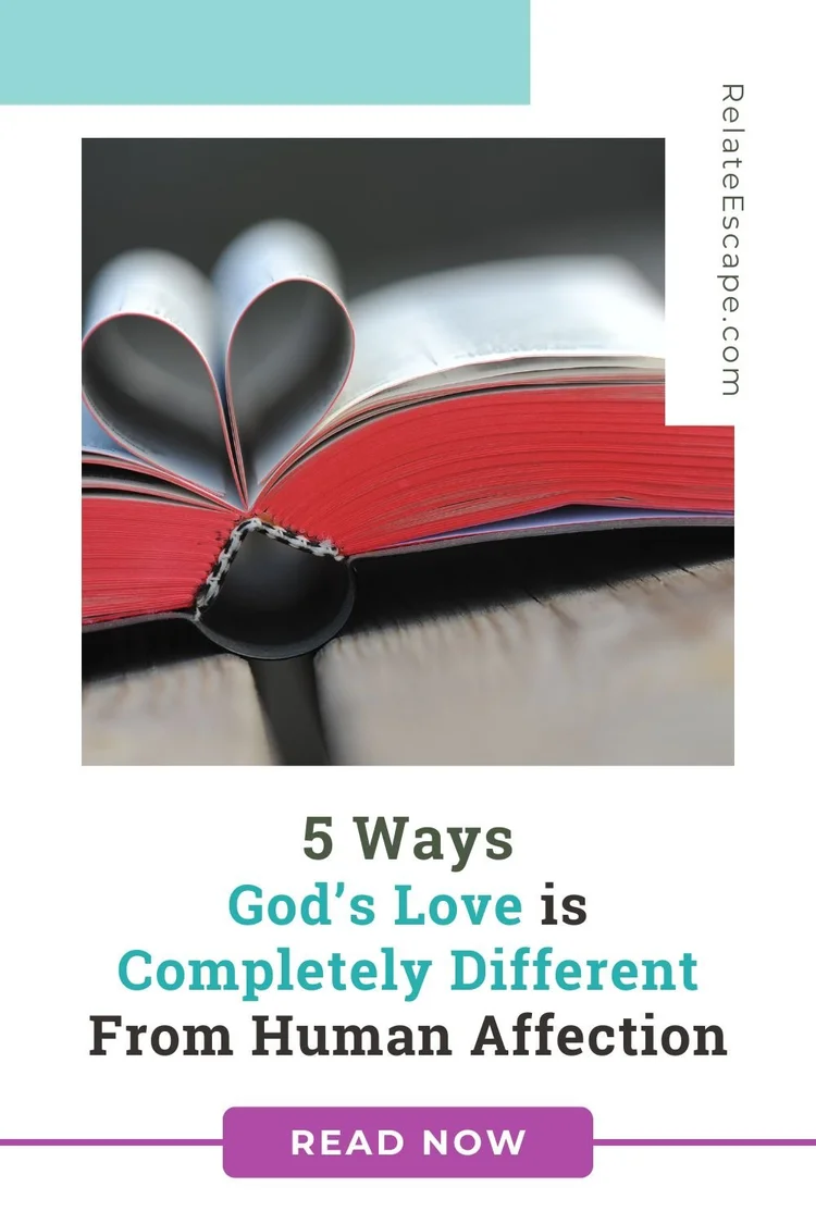 Relate Escape — 5 Ways God’s Love is Completely Different From Human ...