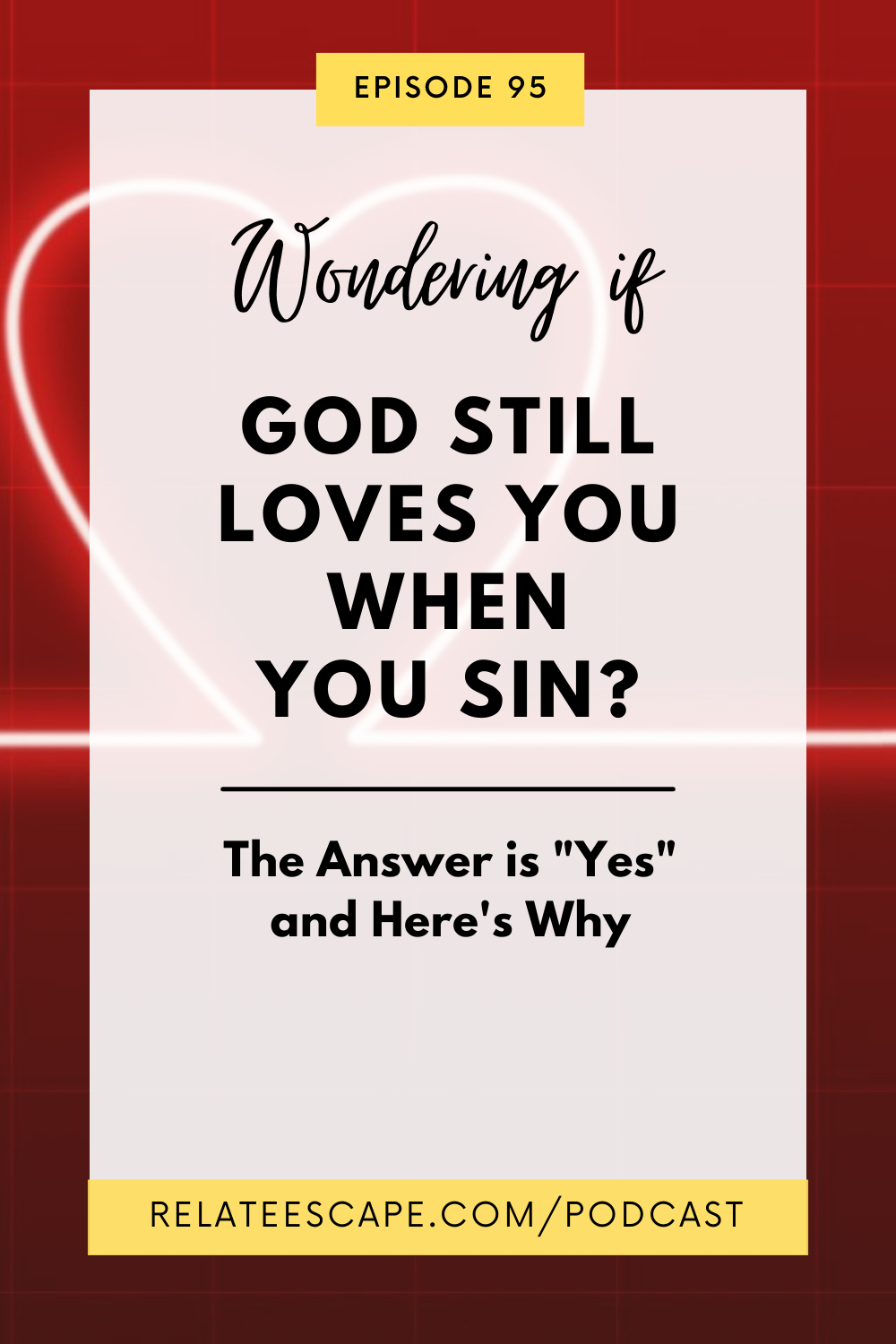 Relate Escape — Wondering if God Still Loves You When You Sin? The ...