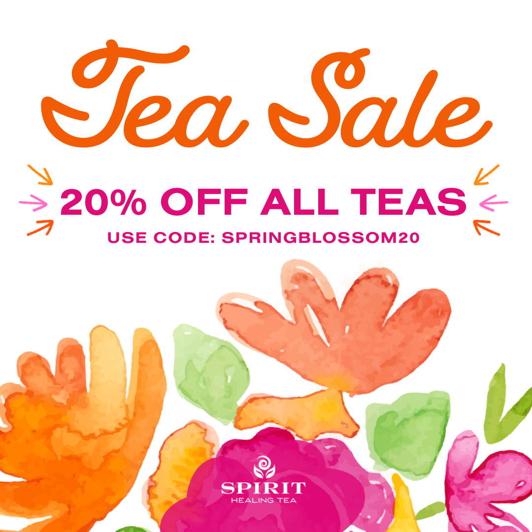 Spring Tea Sale — Spirit Healing Tea™ - Healing & Detox Teas