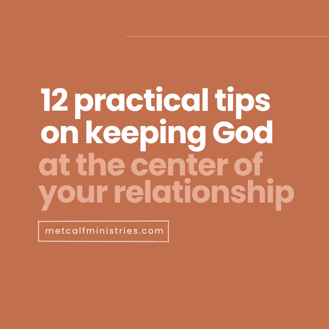 12 Practical Tips on Keeping God at the Center of Your Relationship ...