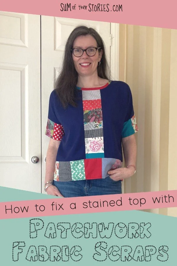 How to fix a stained top with patchwork fabric scraps — Sum of their ...