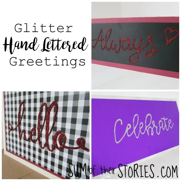 Glitter Hand Lettered Greetings — Sum of their Stories Craft Blog