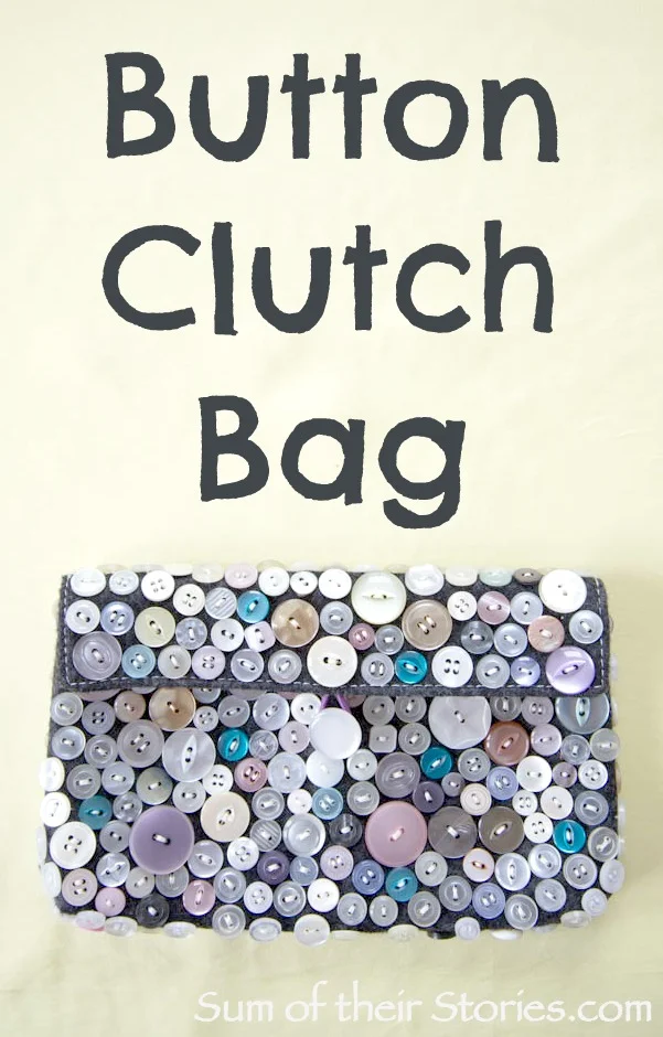 Button covered clutch bag — Sum of their Stories Craft Blog