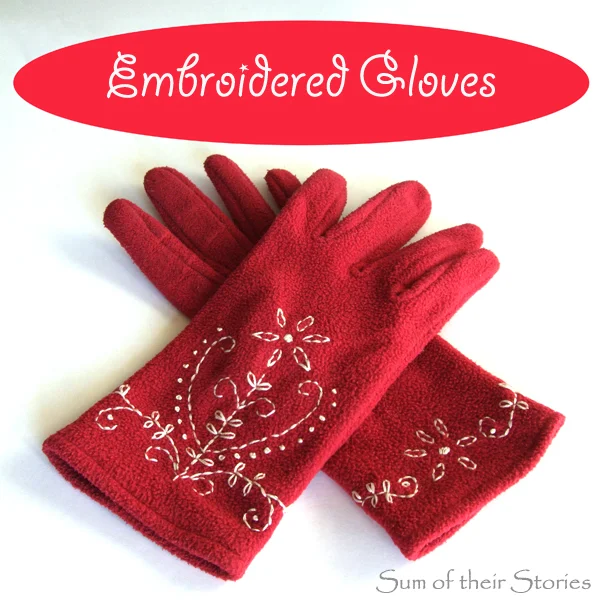Embroidered gloves refashion — Sum of their Stories Craft Blog