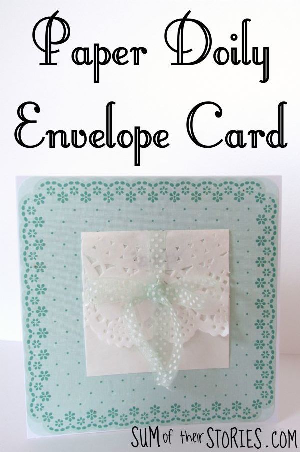 How to make a paper doily envelope birthday card — Sum of their Stories ...