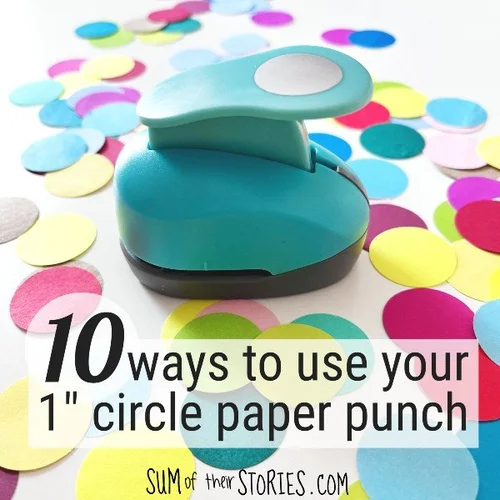 10 fun ways to use your 1" circle paper punch — Sum of their Stories ...