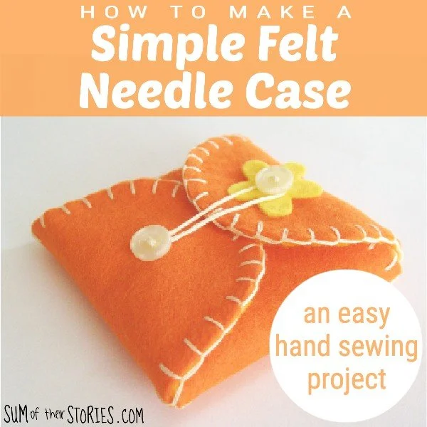 Hand Stitched Felt Needle Case Tutorial — Sum of their Stories Craft Blog