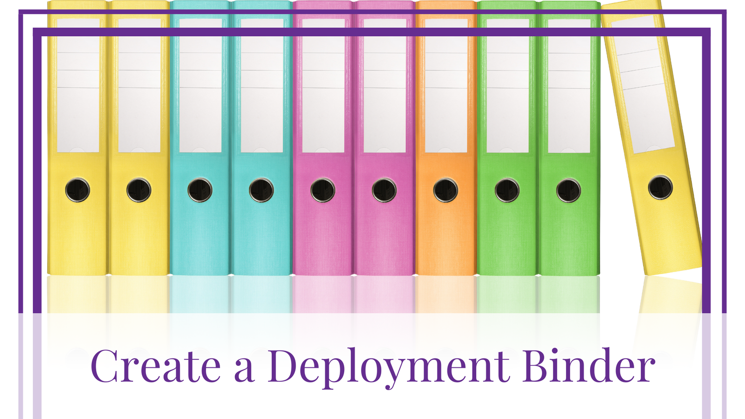 Create a Deployment Binder — Military Spouse Advocacy Network