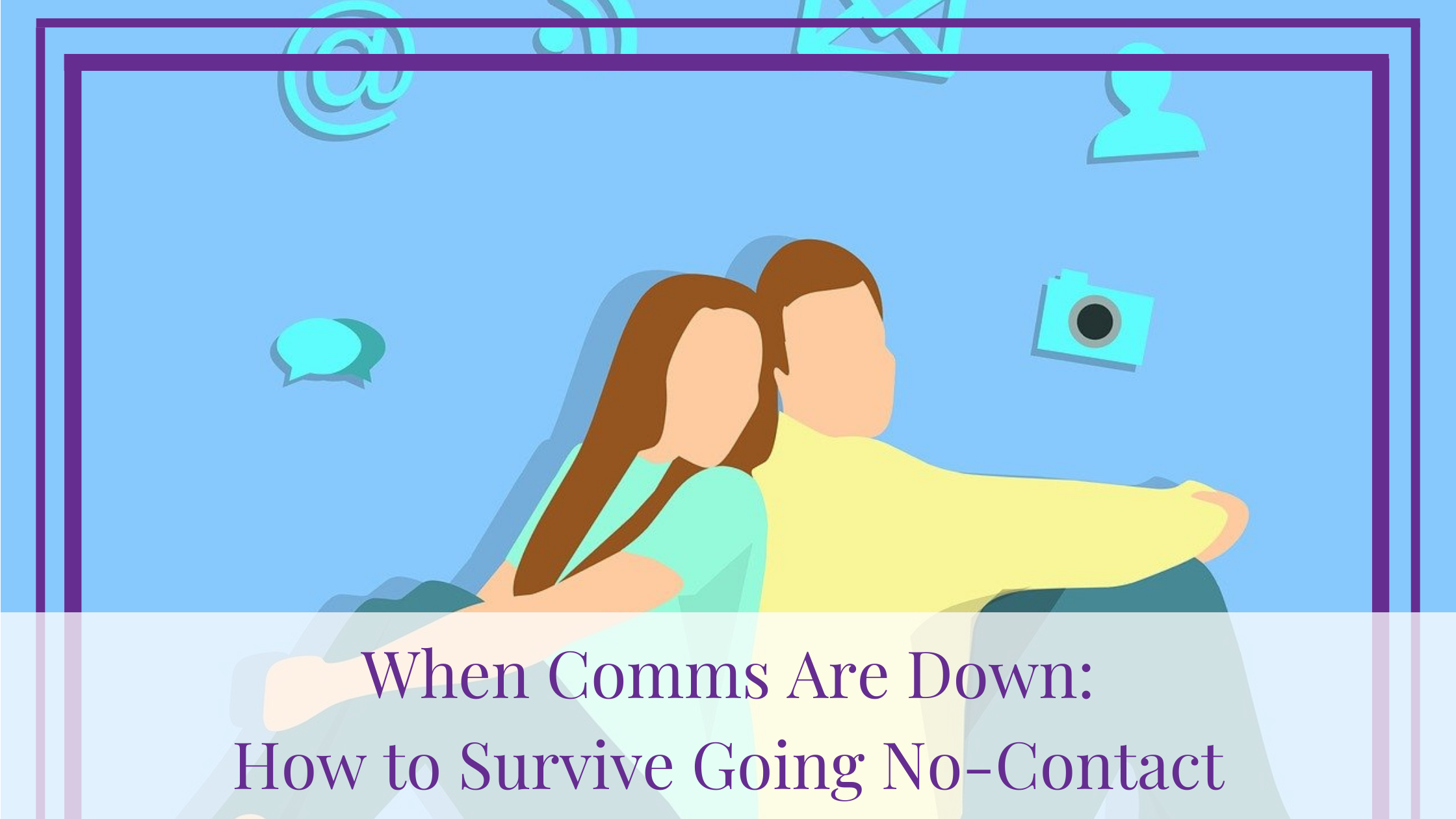 When Comms Are Down: How to Survive Going No-Contact — Military Spouse ...