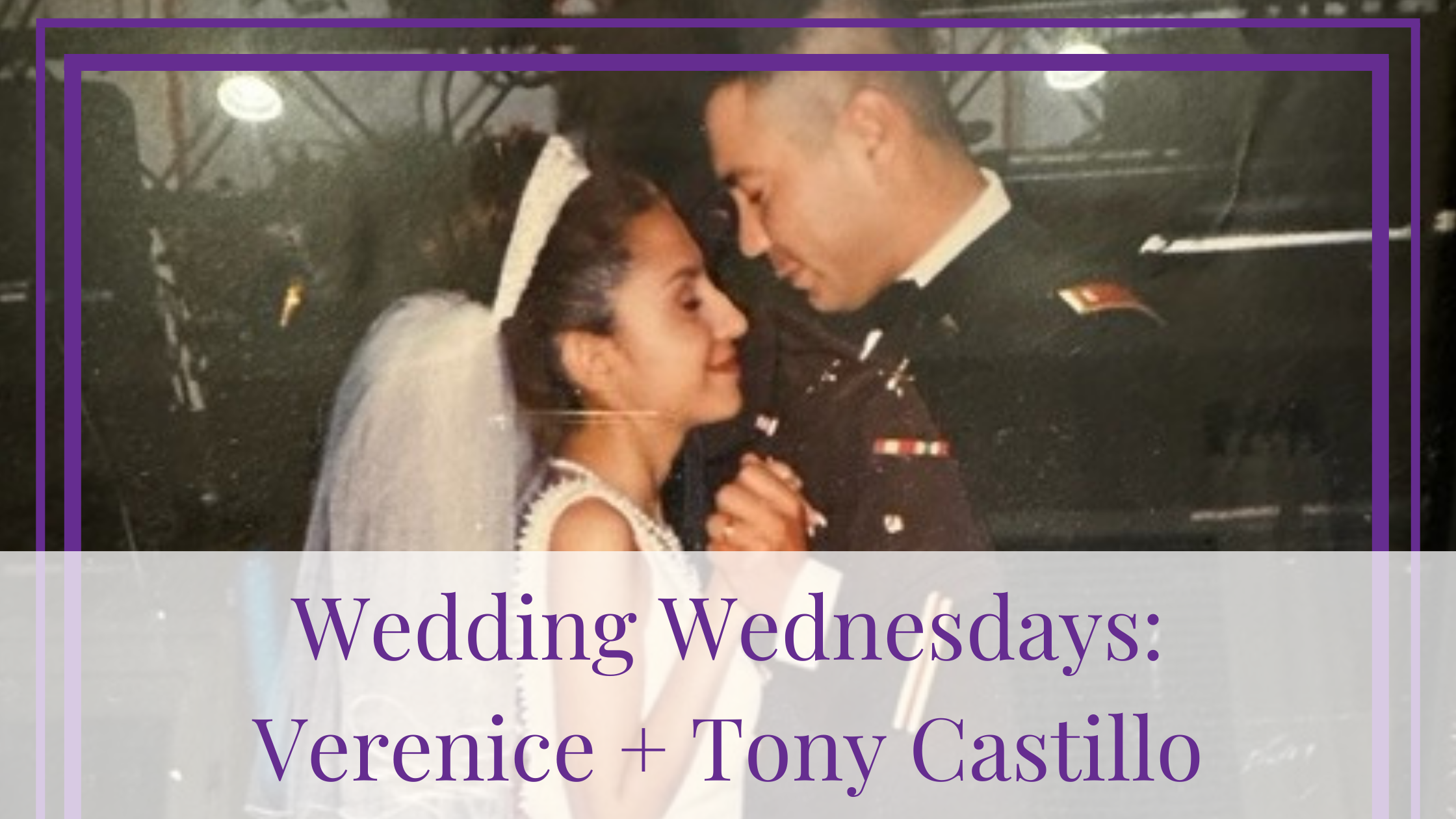Wedding Wednesdays: Verenice + Tony Castillo — Military Spouse Advocacy ...