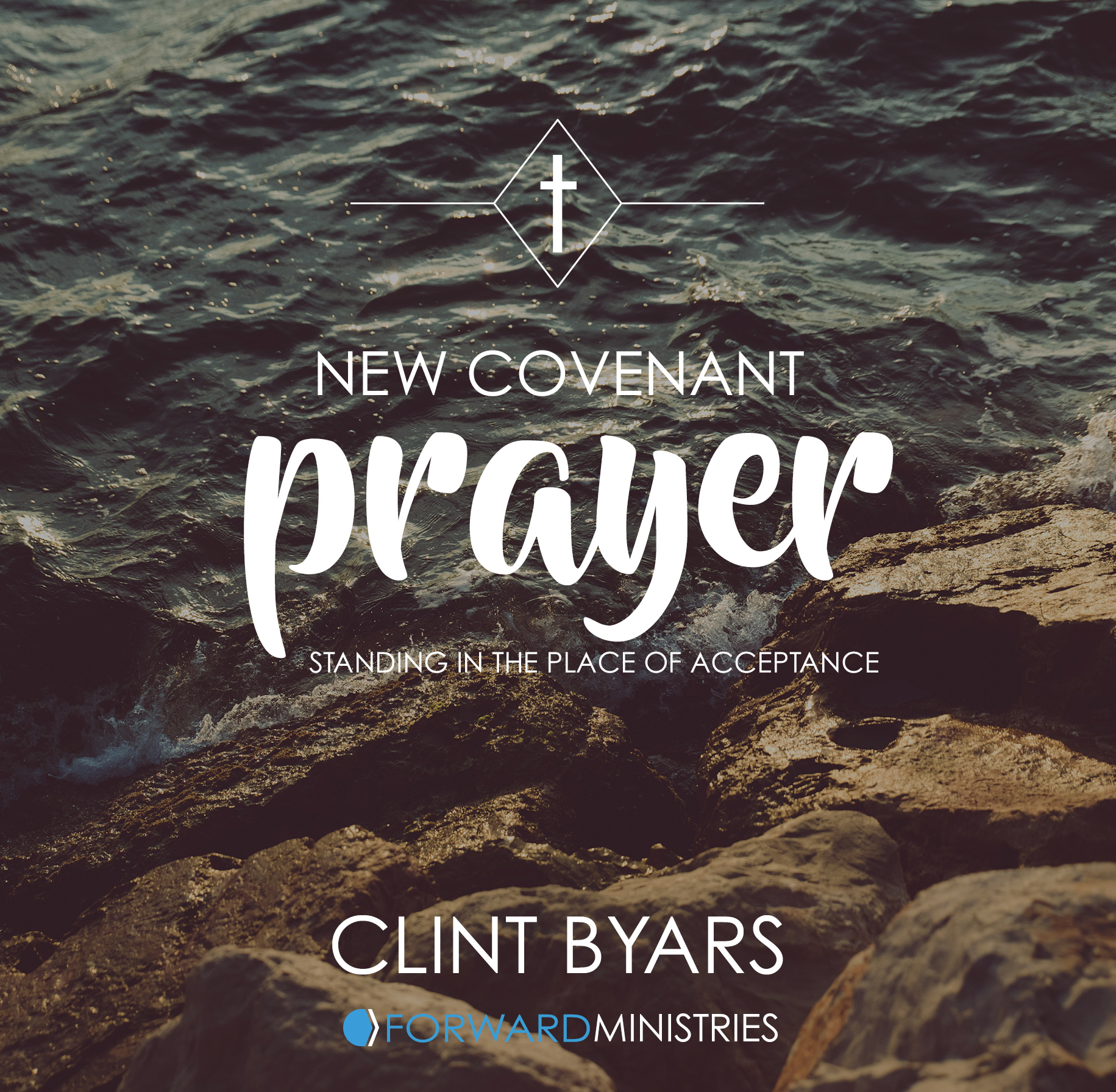 NEW COVENANT PRAYER: Standing in the Place of Acceptance