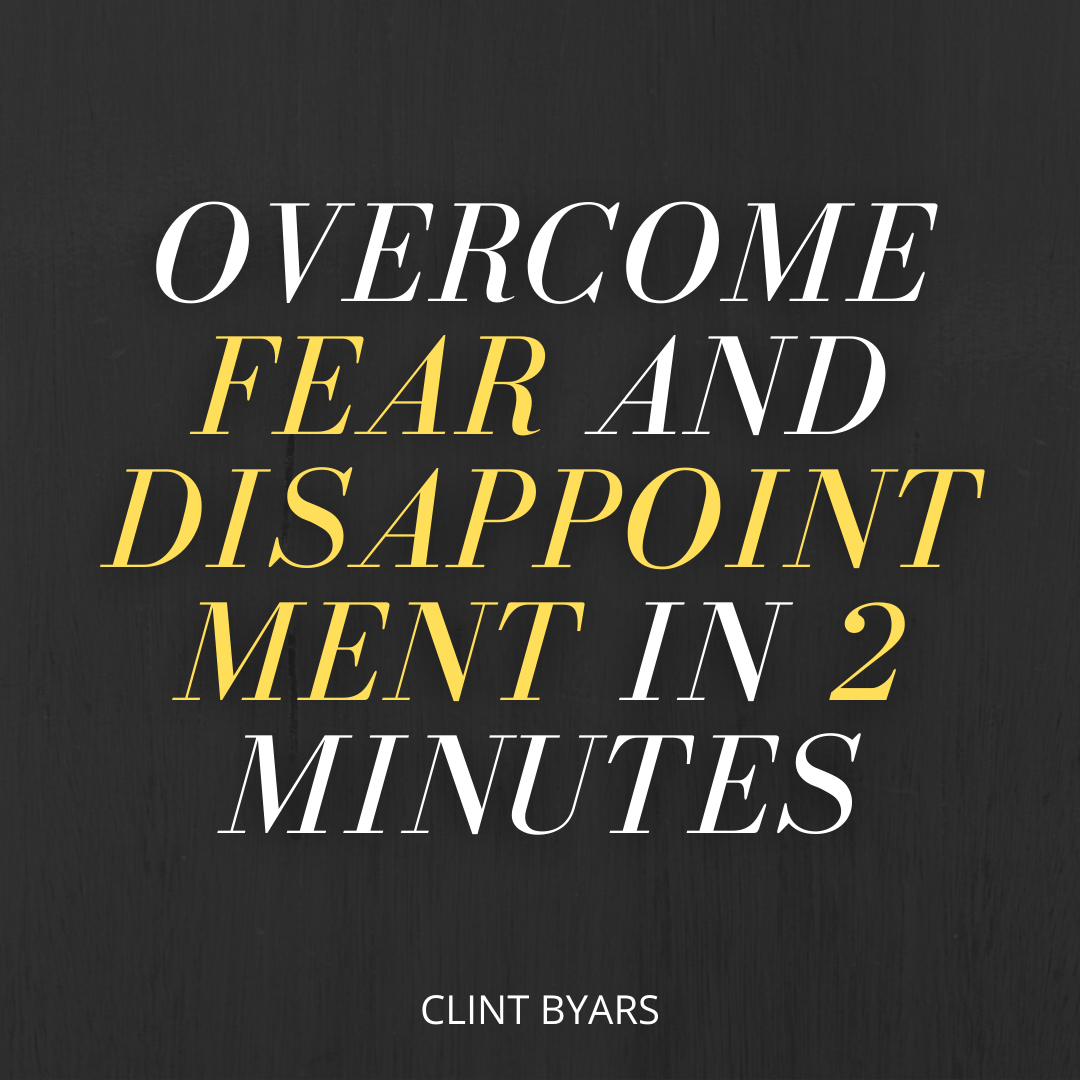 Defeat Fear and Disappointment in 2 Minutes