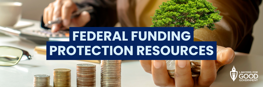 Federal Fund Protection Resources — Lawyers for Good Government
