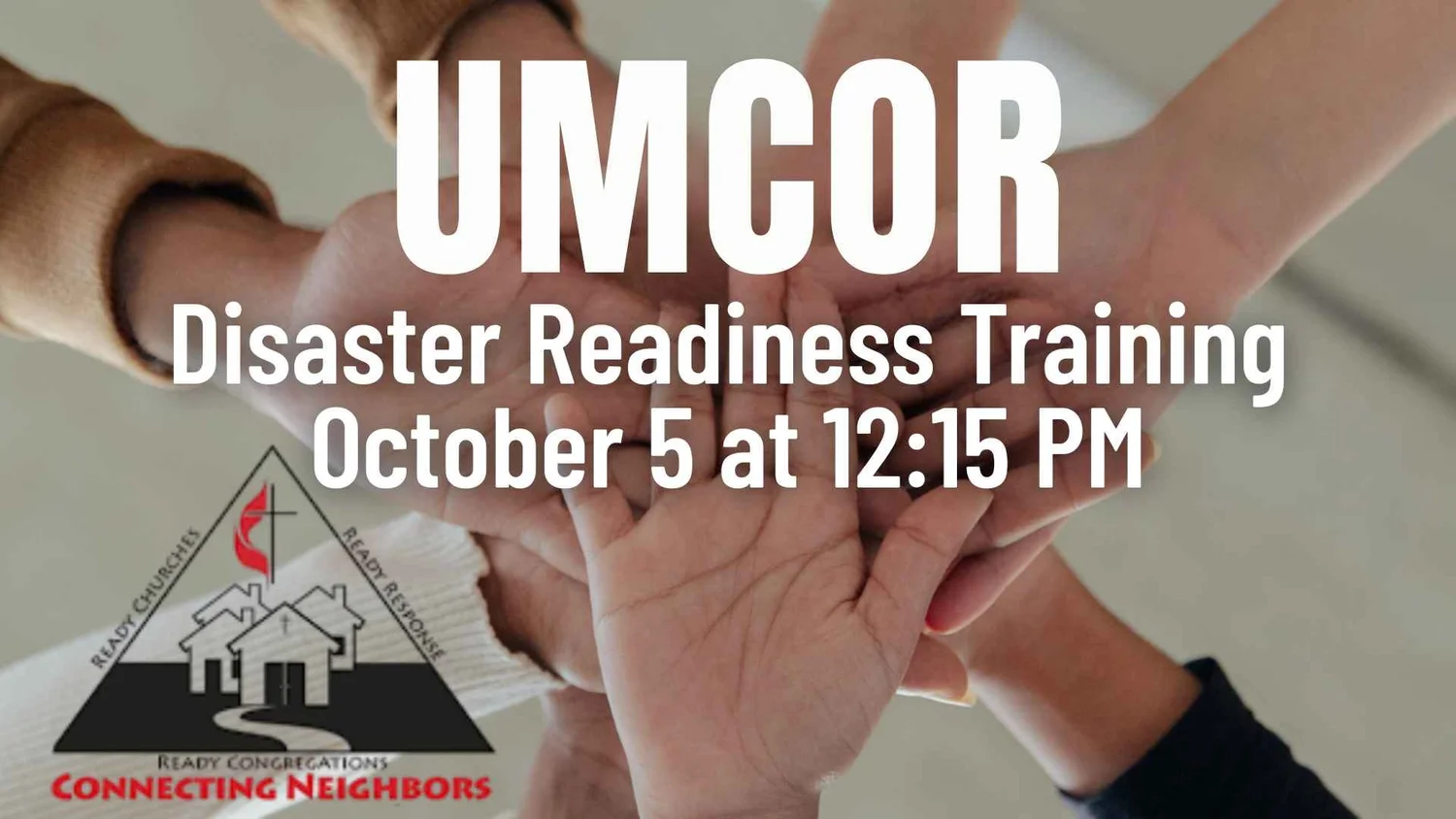 CONNECTING NEIGHBORS - UMCOR Disaster Readiness Training — McKendree UMC